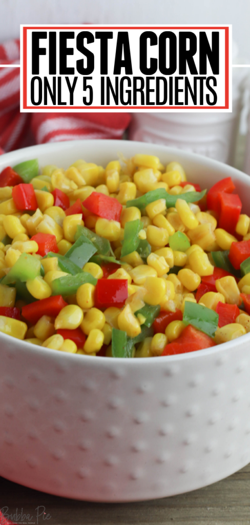 5 Ingredient Fiesta Corn - BubbaPie